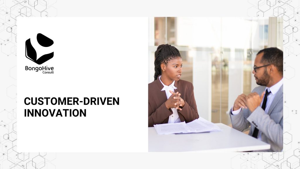 Customer-Driven Innovation | BongoHive