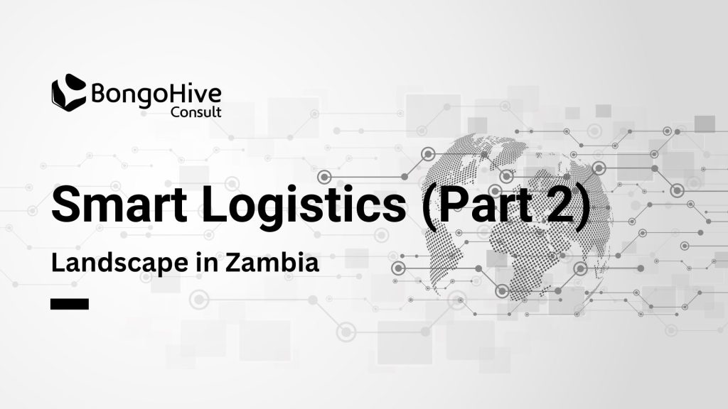 Smart Logistics: Landscape in Zambia (Part 2) | BongoHive